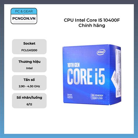 Cpu Intel Core I5 10400f Chính Hãng 2 9ghz Turbo 4 3ghz 6 Nhân 12