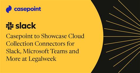 Cloud Connectors For Slack And Microsoft Teams Casepoint At Legalweek