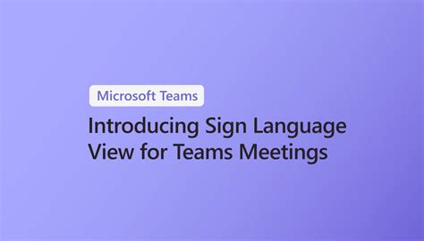 Microsoft Teams Just Added A Dedicated Sign Language Mode To Further