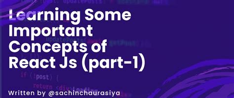 Learning Some Important Concepts Of React Js Part 1 Dev Community