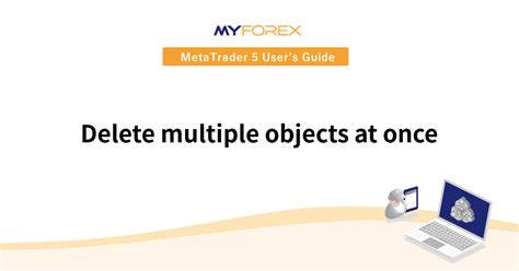 Delete Multiple Objects At Once Metatrader45 User Guide Myforex™