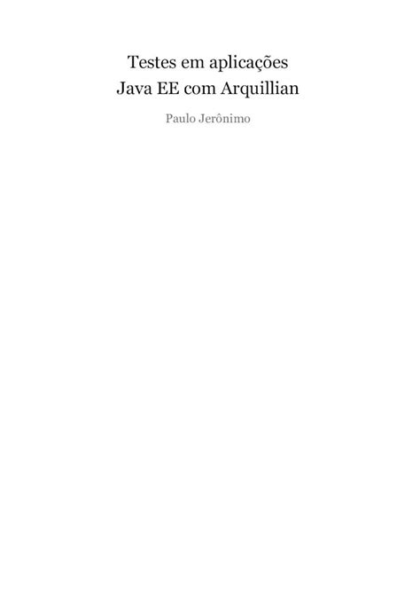 Pdf Testes Em Aplicações Java Ee Com Arquillianpaulojeronimogithub