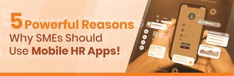 5 Powerful Reasons Why Smes Should Use Mobile Hr Apps Hrms Software Hr And Payroll Software