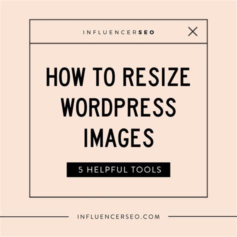 How To Resize Wordpress Images 5 Helpful Tools Influencer Seo