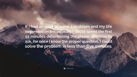 Albert Einstein Quote If I Had An Hour To Solve A Problem And My Life