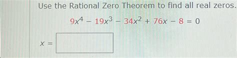 Solved Use the Rational Zero Theorem to find all real | Chegg.com