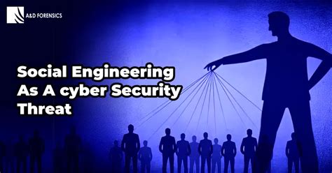 Social Engineering As A Cyber Security Threat Aandd Forensics