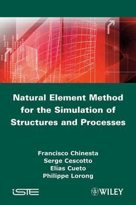Natural Element Method For The Simulation Of Structures And Processes By Francisco Chinesta