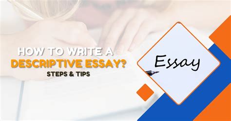 Steps And Tips For How To Write A Descriptive Essay