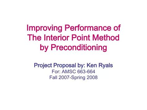 PPT Improving Performance Of The Interior Point Method By