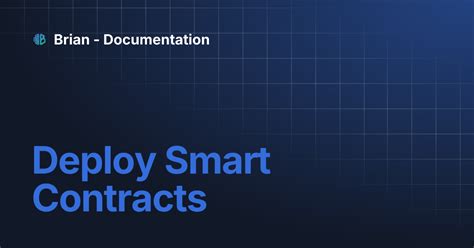Deploy Smart Contracts Brian Documentation