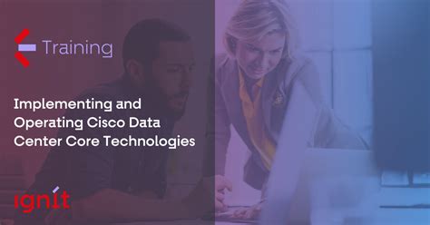 Ignít Training Implementing And Operating Cisco Data Center Core
