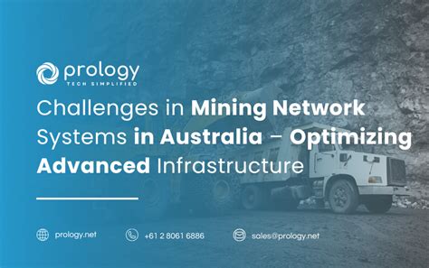 Challenges in Mining Network Systems in Australia – Optimizing Advanced Infrastructure | Prology