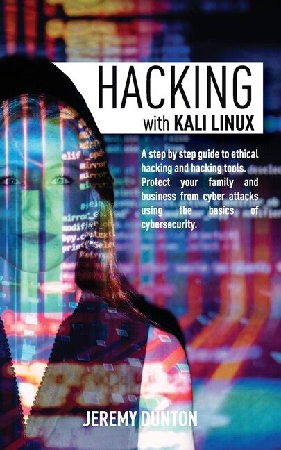 Hacking With Kali Linux A Step By Step Guide To Ethical Hacking