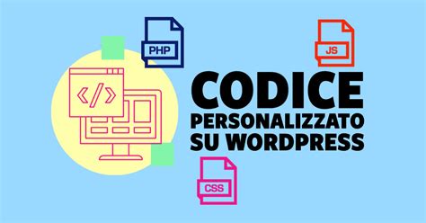 Come Inserire Del Codice Personalizzato In Un Sito Wordpress Tiziano
