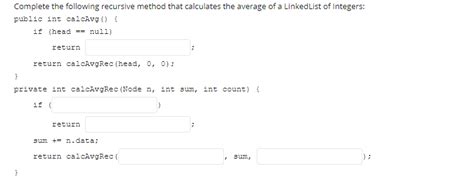 Solved Complete The Following Recursive Method That Chegg
