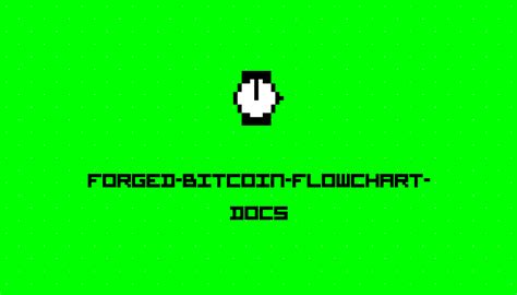 Forged Bitcoin Flowchart Docs Stories Hackernoon