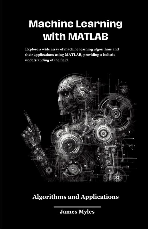 Machine learning with MATLAB: Algorithms and Applications (Matlab books ...