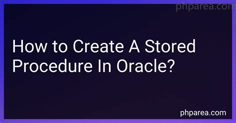 How To Create A Stored Procedure In Oracle In 2024