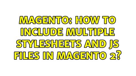 Magento How To Include Multiple Stylesheets And Js Files In Magento 2 3 Solutions Youtube