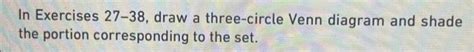 Solved In Exercises Draw A Three Circle Venn Diagram Chegg
