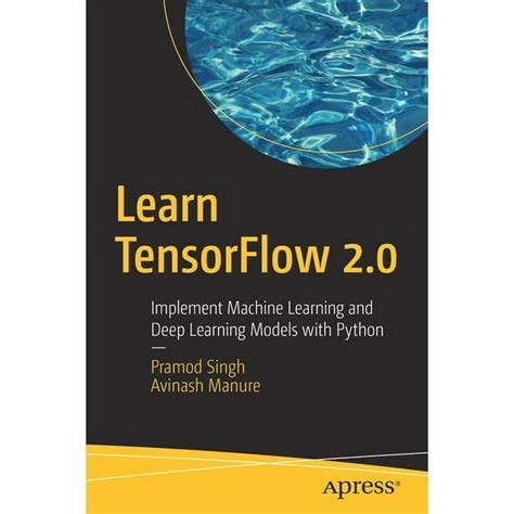 Learn Tensorflow 20 Implement Machine Learning And Deep Learning Models With Python Paperback