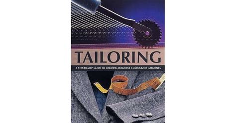 Tailoring A Step By Step Guide To Creating Beautiful Customised Garments By Creative Publishing