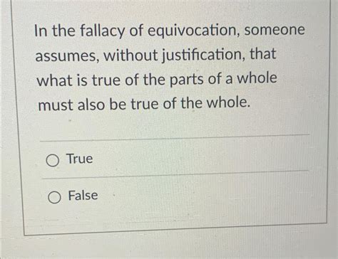 Solved In The Fallacy Of Equivocation Someone Assumes