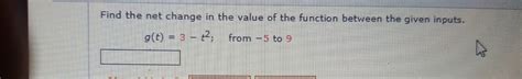 Solved Find The Net Change In The Value Of The Function Chegg Com