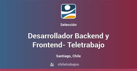 desarrollador backend y frontend teletrabajo santiago chiletrabajos
