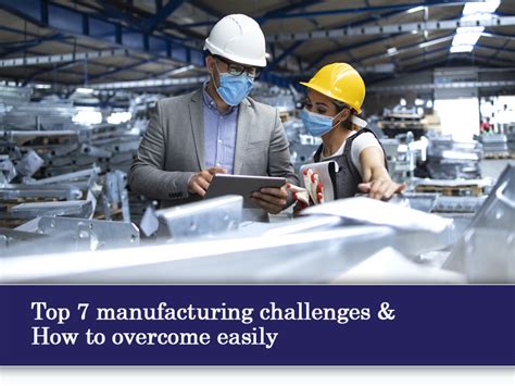 Top 7 Manufacturing Challenges And How To Overcome Easily