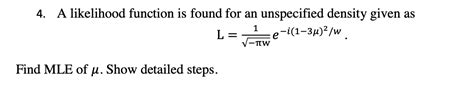 Solved A Likelihood Function Is Found For An Unspecified Chegg