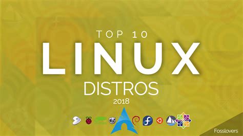 Top 10 Linux Distros In 2018 Foss Lovers