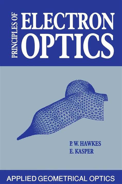 Principles Of Electron Optics Applied Geometrical Optics Premiumjs Store