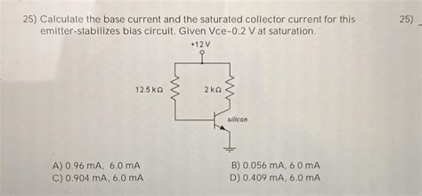 Solved 25 Calculate The Base Current And The Saturated Chegg Com