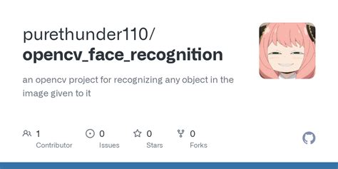 Github Purethunder110opencvfacerecognition An Opencv Project For Recognizing Any Object In