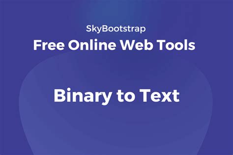 Binary To Text Converter Online Free Binary Code Translator