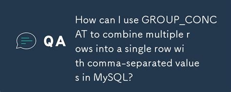 How Can I Use Groupconcat To Combine Multiple Rows Into A Single Row With Comma Separated