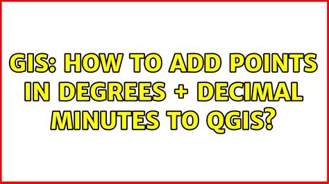 Gis How To Add Points In Degrees Decimal Minutes To Qgis 3 Solutions Youtube
