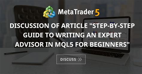 Discussion Of Article Step By Step Guide To Writing An Expert Advisor In Mql5 For Beginners