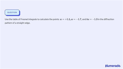 ⏩solveduse The Table Of Fresnel Integrals To Calculate The Points Numerade