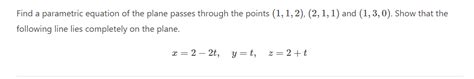 Solved Find A Parametric Equation Of The Plane Passes