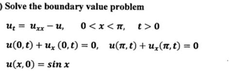 solve the boundary value problem ut uxx u 0 x t t0 u0t ux 0t 0 utt utt