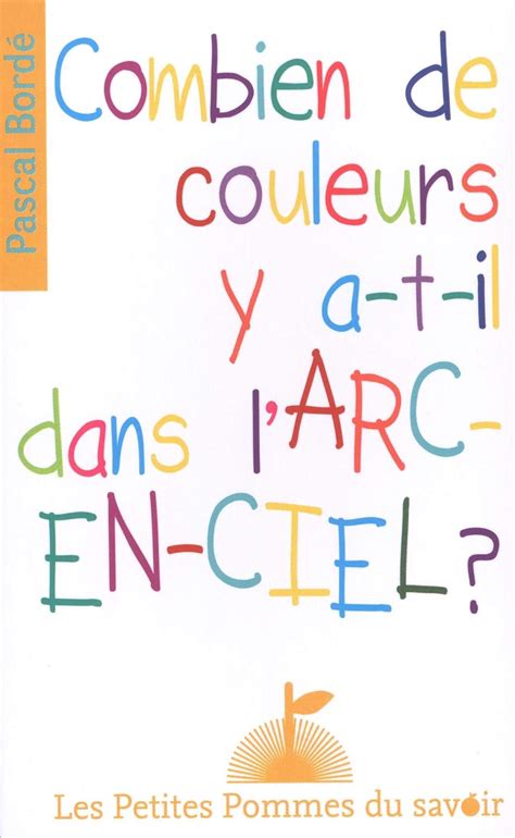 Combien De Couleurs Y A T Il Dans Larc En Ciel
