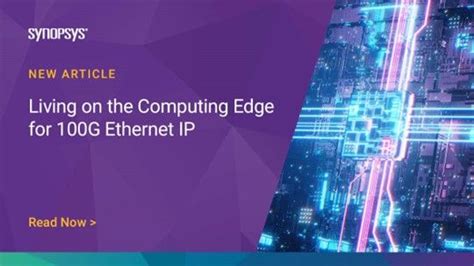 Synopsys Inc On Linkedin Computing Edge For 100g Ethernet Ip Synopsys