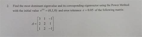 Solved Find The Most Dominant Eigenvalue And Its Chegg