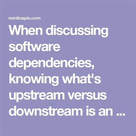 Difference Between Upstream And Downstream In Software Dependencies