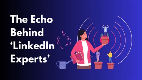 The Echo Behind Linkedin Experts