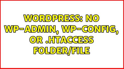 Wordpress No Wp Admin Wp Config Or Htaccess Folderfile Youtube
