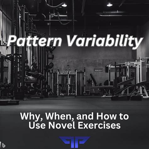 Pattern Variability—why When And How To Use Novel Exercises